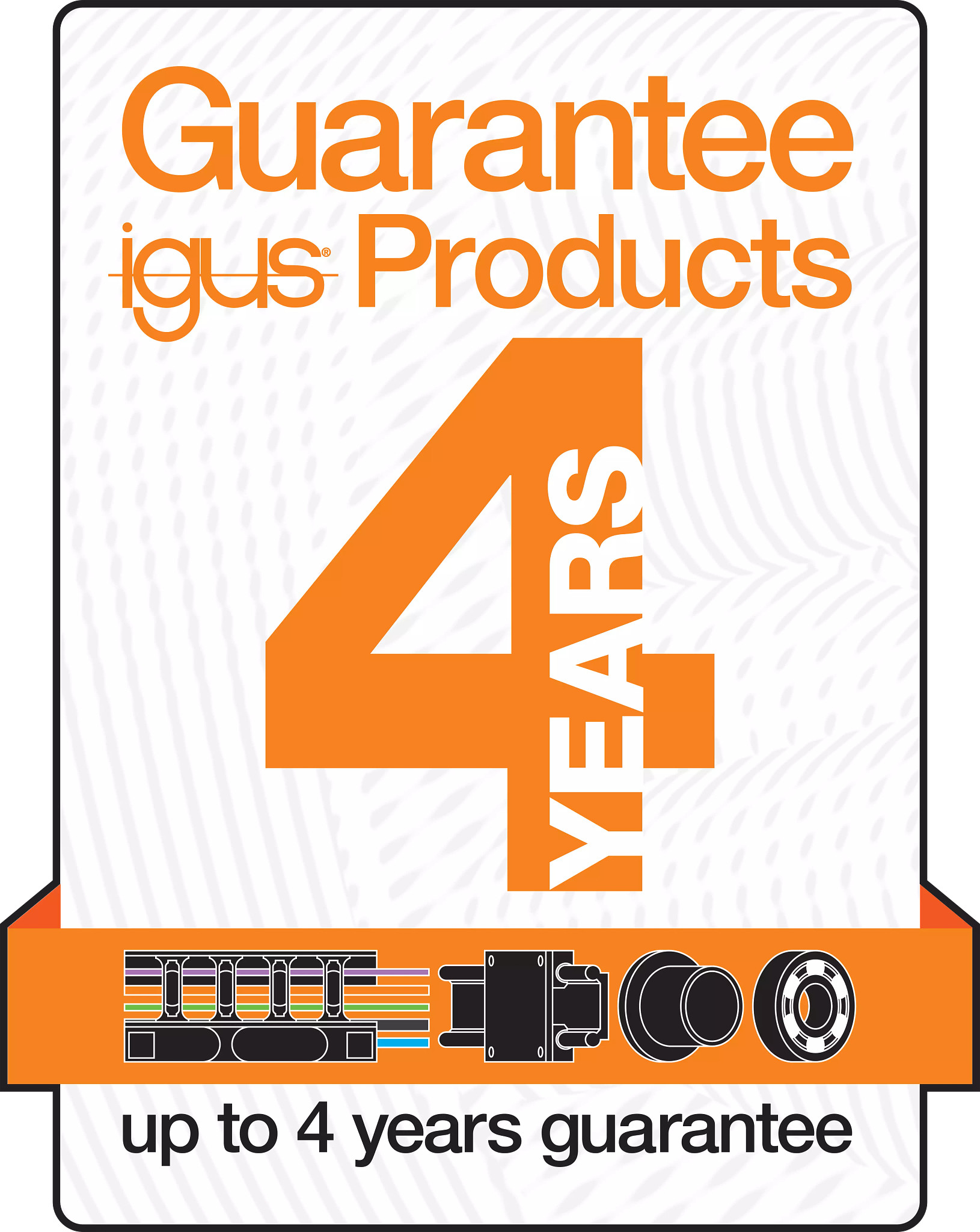 4 Year Guarantee on cable carriers and cables | igus®
